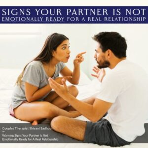 Warning Signs Your Partner Is Not Emotionally Ready